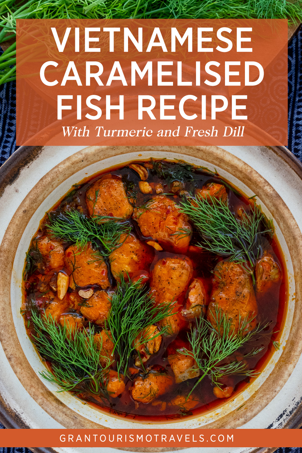 Vietnamese Caramelised Fish Recipe with Turmeric and Fresh Dill